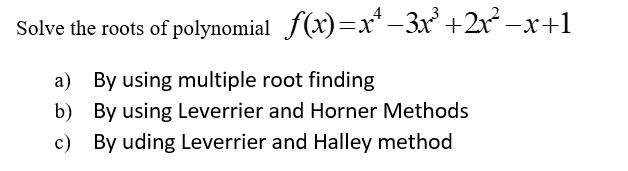 Solved Solve the roots of ﻿polynomial | Chegg.com