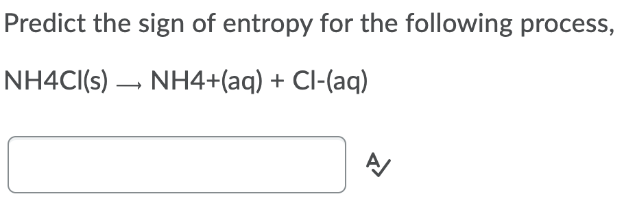 Solved Predict the sign of entropy for the following | Chegg.com