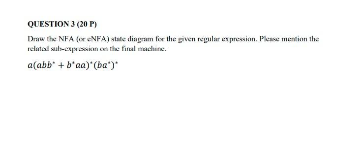 Solved QUESTION 3 (20) Draw the NFA (or eNFA) state diagram | Chegg.com