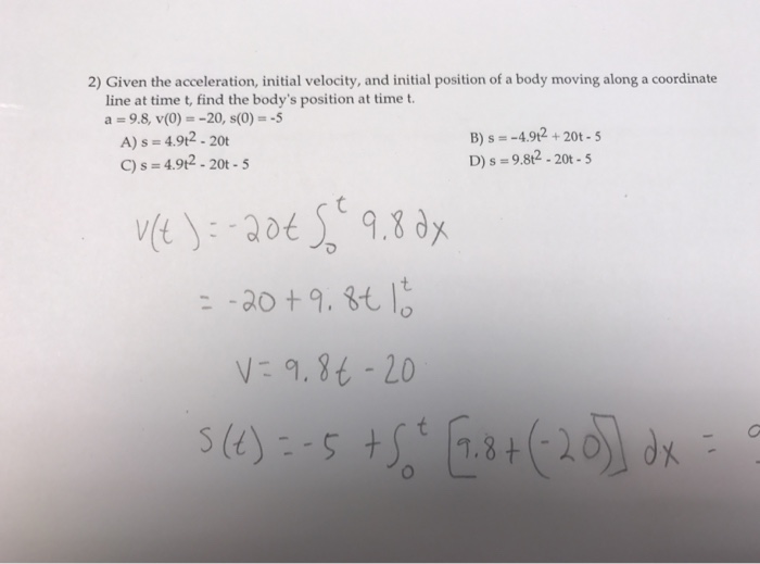 Solved Given the acceleration, initial velocity, and initial | Chegg.com