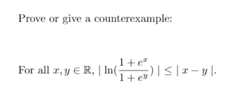 Solved Prove or give a counterexample: 1+ex For all x, y € | Chegg.com