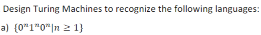 Solved Design Turing Machines to recognize the following | Chegg.com