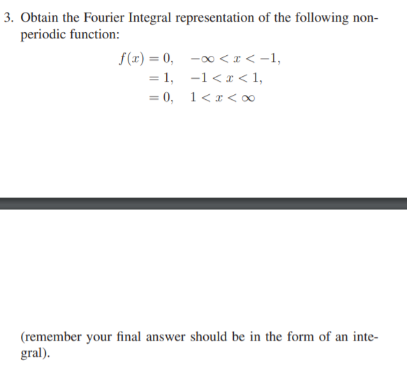 Solved 3. Obtain the Fourier Integral representation of the | Chegg.com
