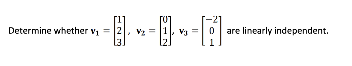 Solved Determine whether V1 = 2 V2 = V3 = are linearly | Chegg.com
