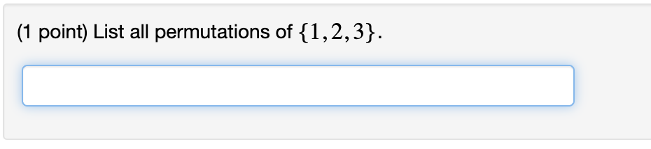 Solved (1 point) List all permutations of {1,2,3}. | Chegg.com