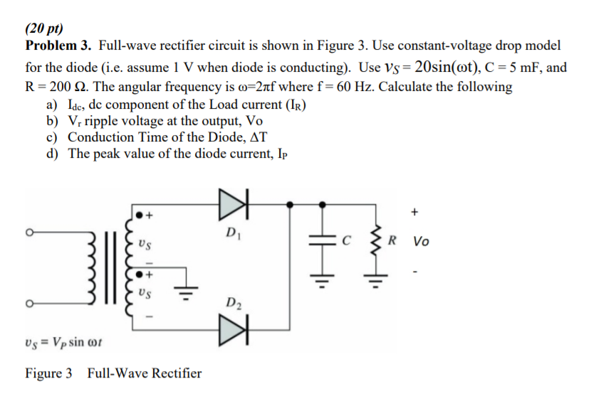 Solved (20 pt) Problem 3. Full-wave rectifier circuit is | Chegg.com