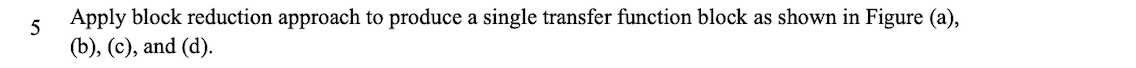 Solved 5 Apply block reduction approach to produce a single | Chegg.com