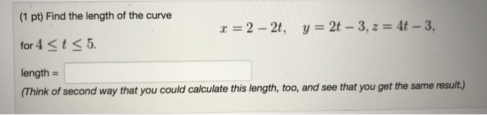 Solved (1 pt) Find the length of the curve x=2-2t, y=2t-3, z | Chegg.com
