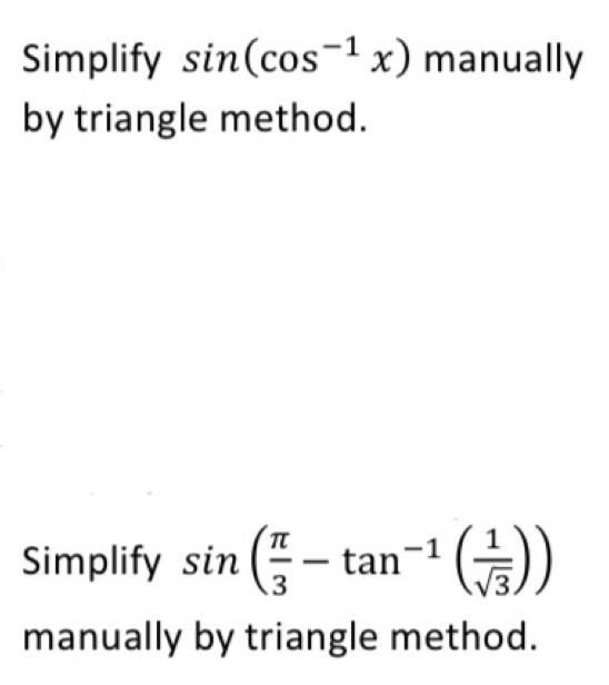 Solved Simplify sin(cos-¹ x) manually by triangle method. | Chegg.com