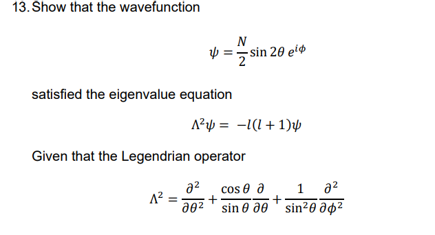 13. Show that the wavefunction ψ=2Nsin2θeiϕ satisfied | Chegg.com