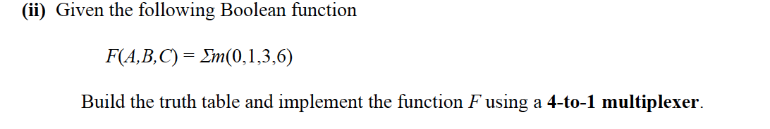 Solved (ii) Given the following Boolean function F(A,B,C)= | Chegg.com