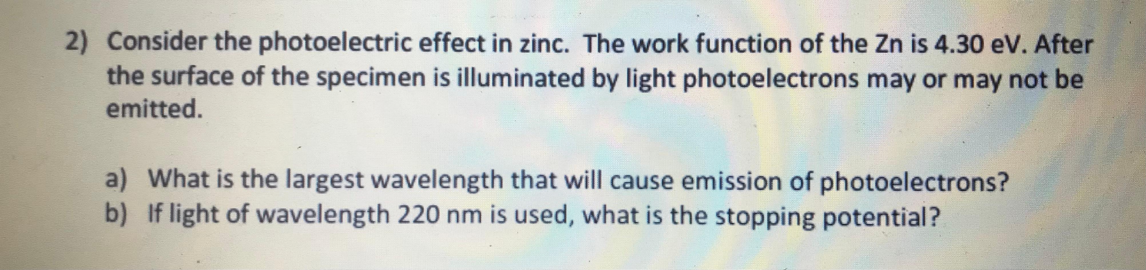 Solved 2) Consider the photoelectric effect in zinc. The | Chegg.com