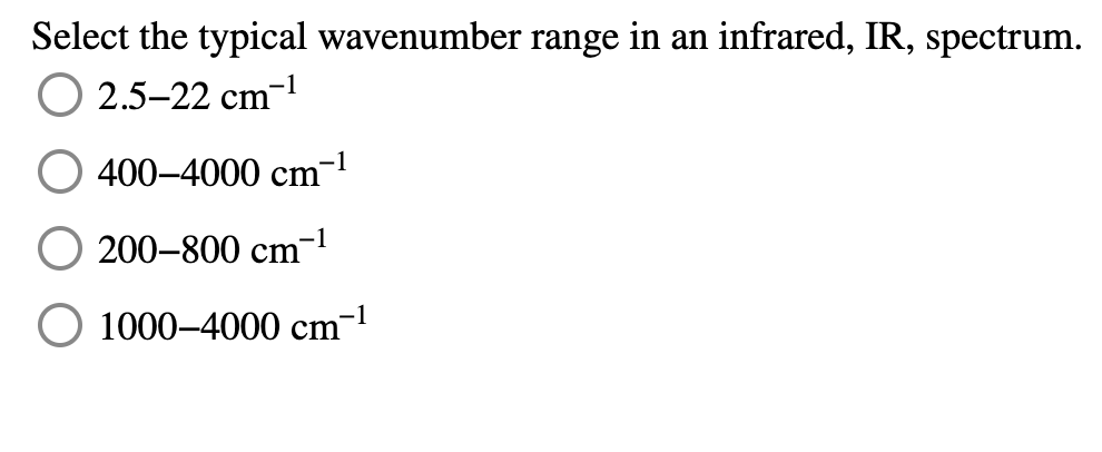 Solved Select the typical wavenumber range in an ﻿infrared, | Chegg.com