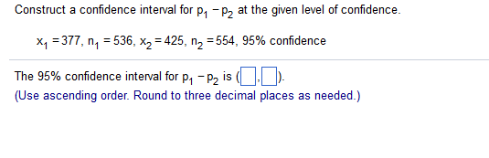Solved Construct a confidence interval for p1-P2 at the | Chegg.com