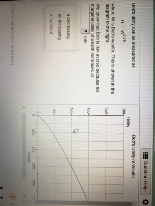 Solved Question Help Bob's Utility of Wealth Bob's utility | Chegg.com
