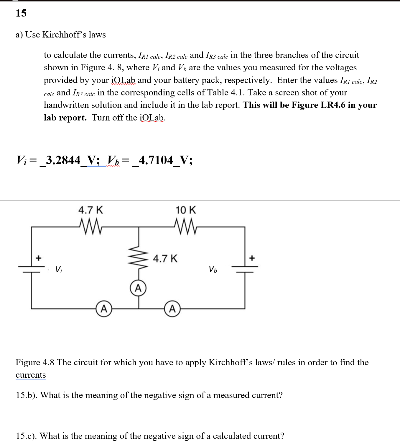Solved a) Use Kirchhoff's laws to calculate the currents, | Chegg.com