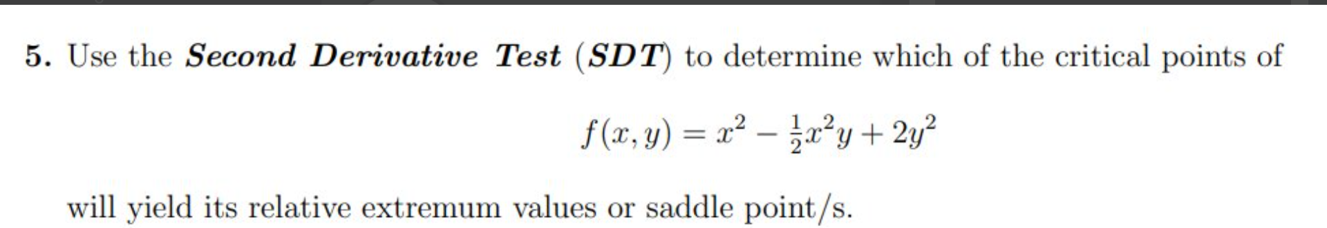 Solved 5. Use the Second Derivative Test (SDT) to determine | Chegg.com