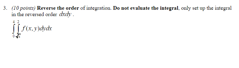 Solved 3. (10 points) Reverse the order of integration. Do | Chegg.com
