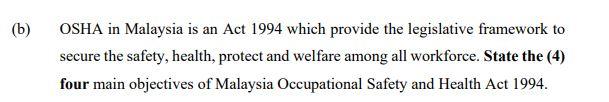 Solved (b) OSHA in Malaysia is an Act 1994 which provide the | Chegg.com