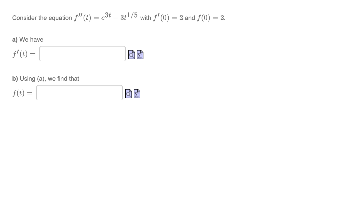 Solved Consider the equation f′′(t)=e3t+3t1/5 with f′(0)=2 | Chegg.com