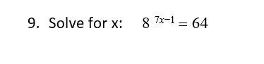 Solved 9. Solve for x: 8 7x-1 = 64 | Chegg.com