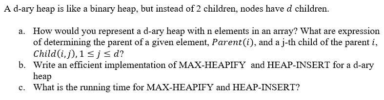 Solved A D Ary Heap Is Like A Binary Heap But Instead Of 2 