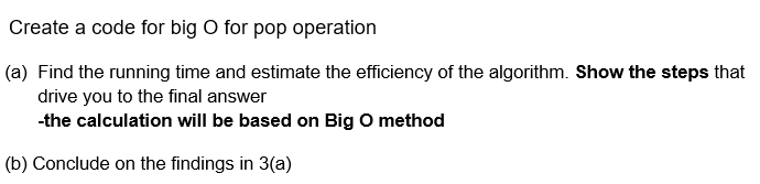 Solved Create a code for big o for pop operation (a) Find | Chegg.com
