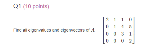 Solved Q1 (10 points) Find all eigenvalues and eigenvectors | Chegg.com Solved Q1 (10 points) Find all eigenvalues and eigenvectors | Chegg.com