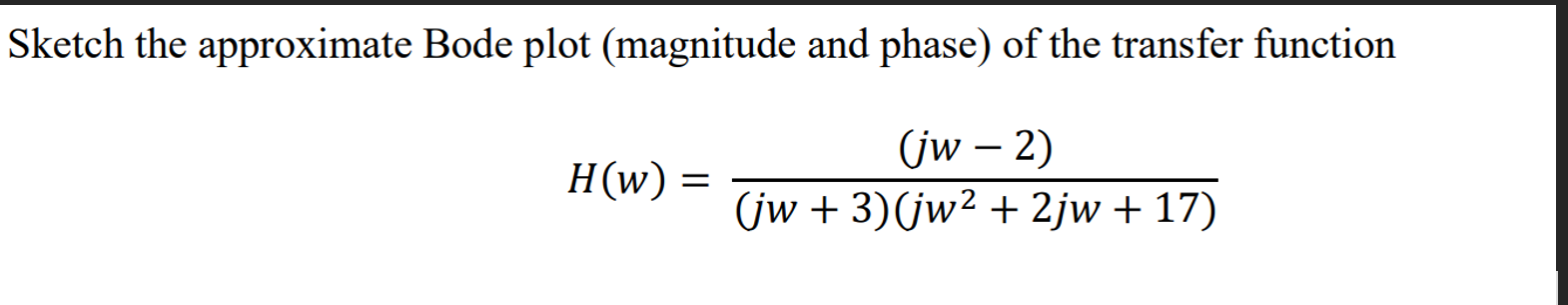 Solved Sketch the approximate Bode plot (magnitude and | Chegg.com