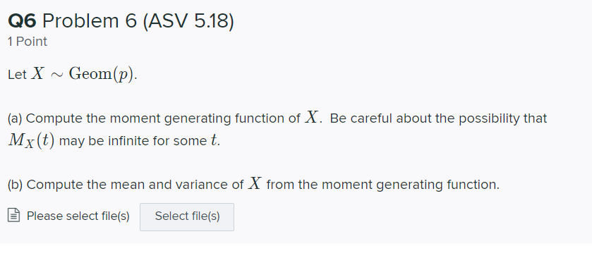 Solved Q6 Problem 6 (ASV 5.18) 1 Point Let X ~ Geom(p). (a) | Chegg.com