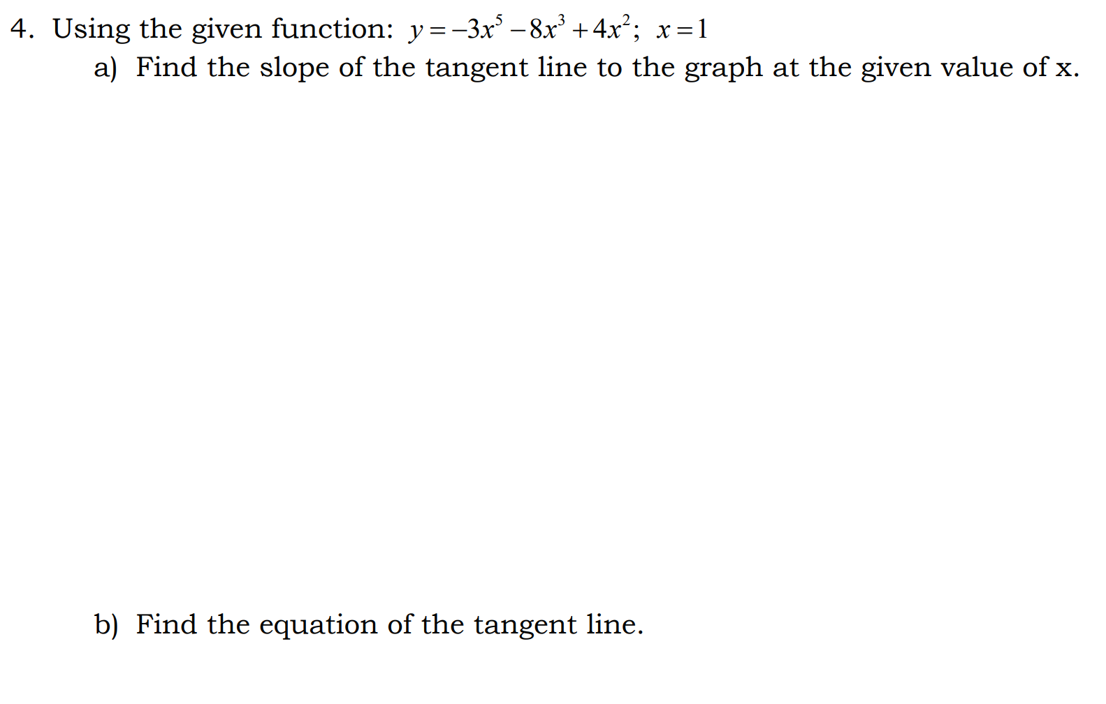 Solved 4. Using the given function: y=−3x5−8x3+4x2;x=1 a) | Chegg.com