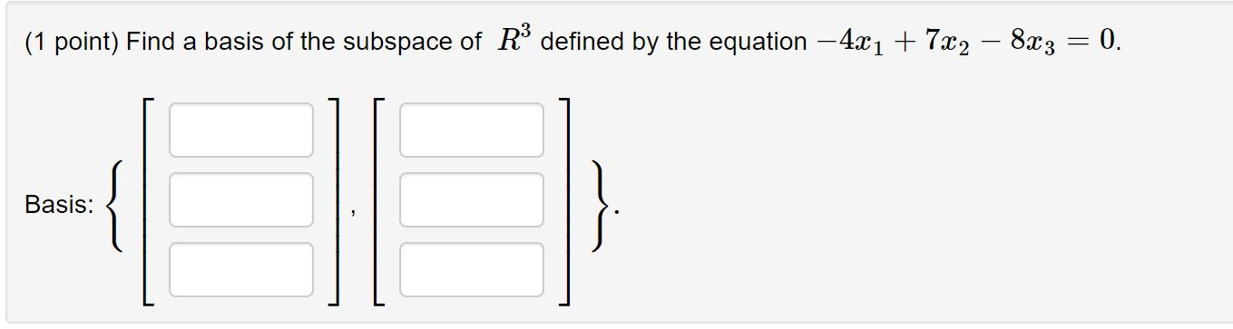 Solved (1 point) Find a basis of the subspace of R’ defined | Chegg.com