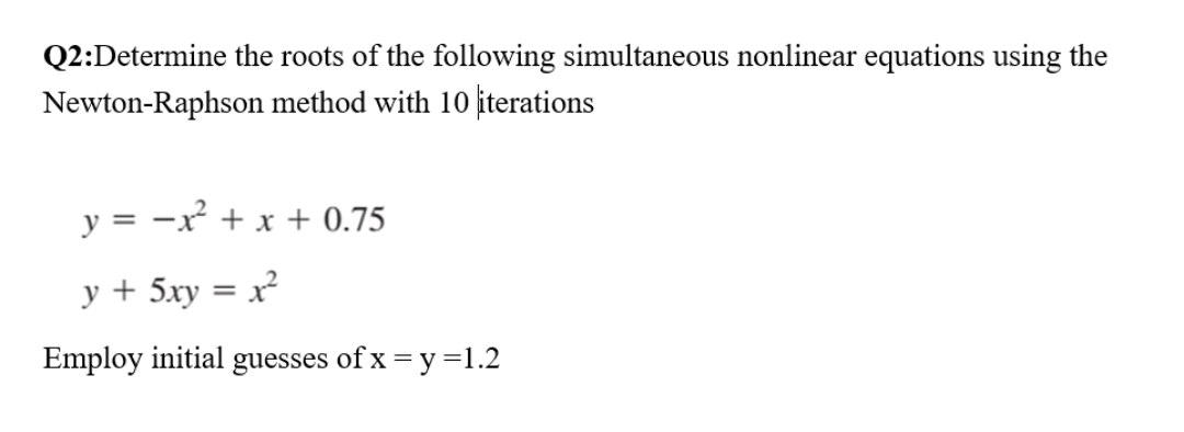 Solved Q2:Determine the roots of the following simultaneous | Chegg.com