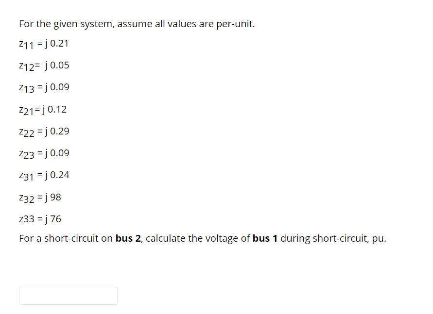 Solved A 3-bus System has -11 -12 213 ZBUS -21 222 -23 [ 231 | Chegg.com