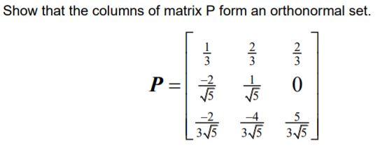 Solved Show that the columns of matrix P form an orthonormal | Chegg.com
