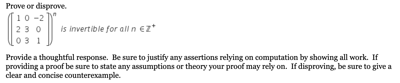 Solved Prove or disprove. 1 O -2 2 3 0 is invertible for all | Chegg.com