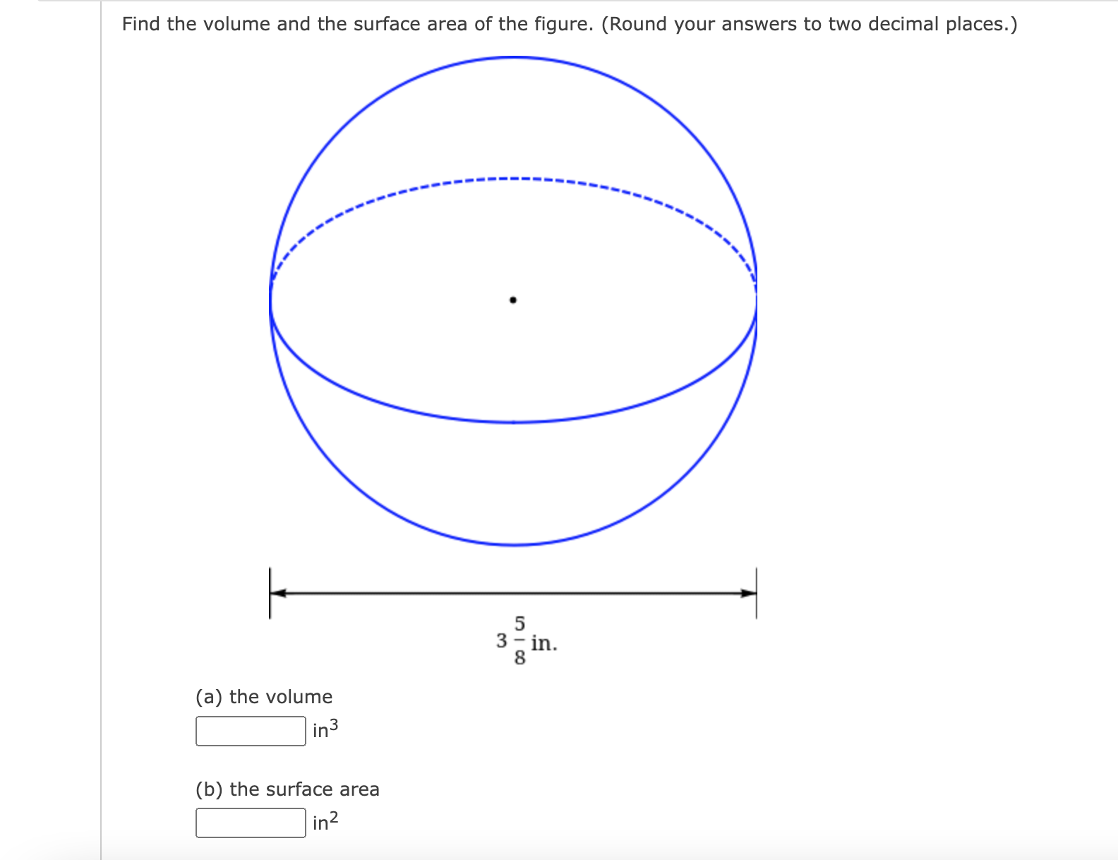 Solved Find the volume and the surface area of the figure. | Chegg.com