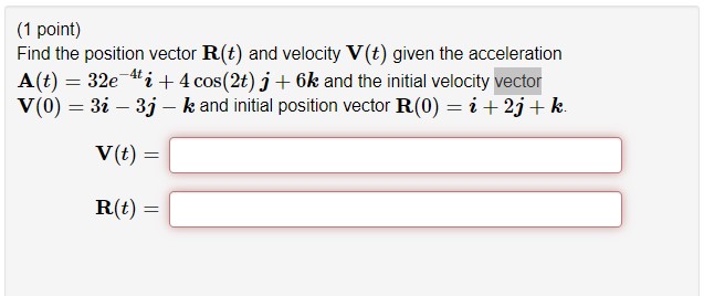 Solved (1 point) Find the position vector R(t) and velocity | Chegg.com