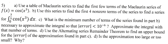 Solved a) ﻿Use a table of Maclaurin series to find the first | Chegg.com