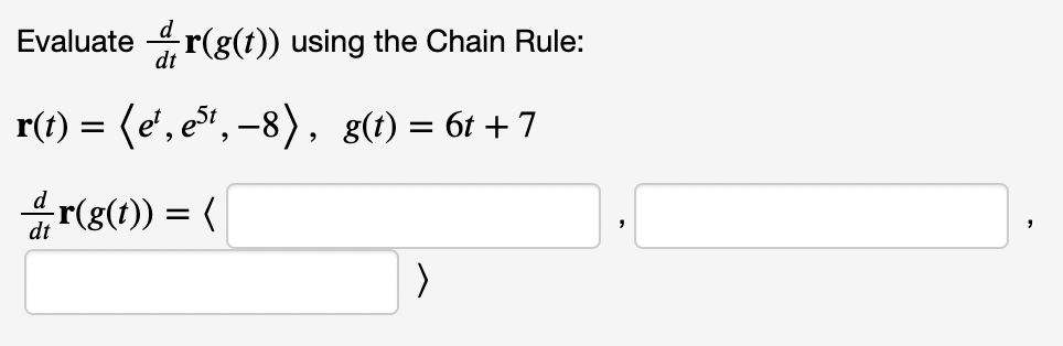 Solved Evaluate dtdr(g(t)) using the Chain Rule: | Chegg.com