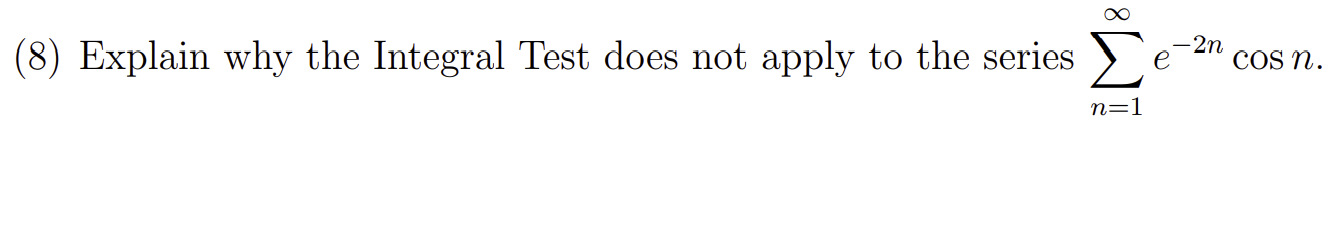 Solved (8) Explain why the Integral Test does not apply to | Chegg.com