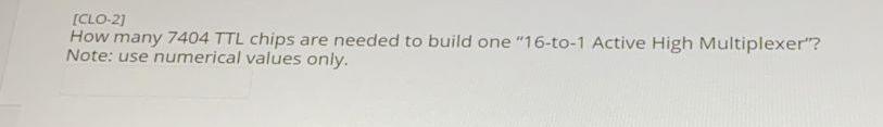 Solved [CL0-2] How many 7404 TTL chips are needed to build | Chegg.com