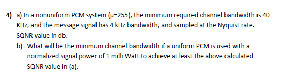 Solved 4) a) In a nonuniform PCM system (μ=255), the minimum | Chegg.com