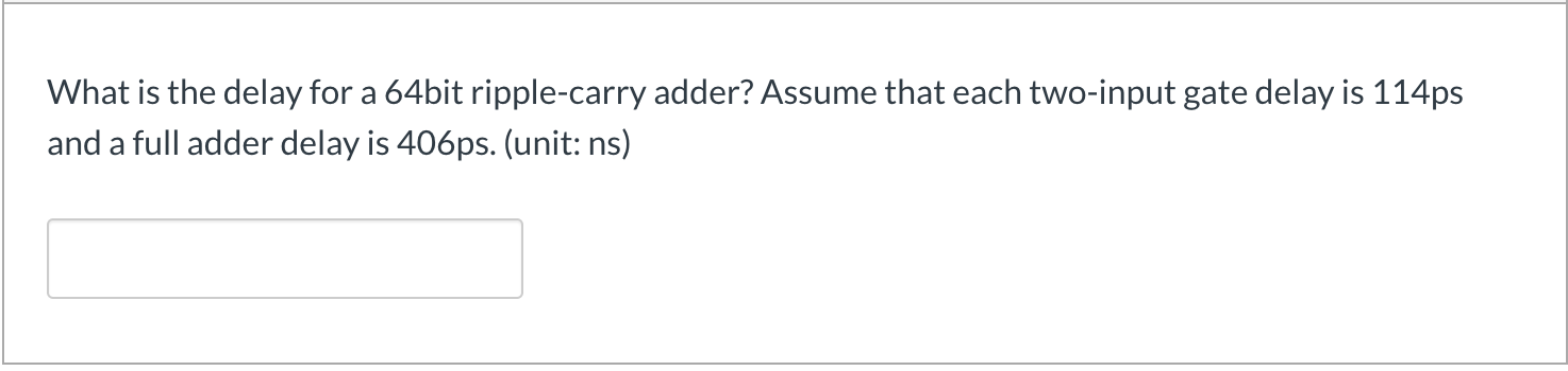Solved What is the delay for a 64bit ripple-carry adder? | Chegg.com