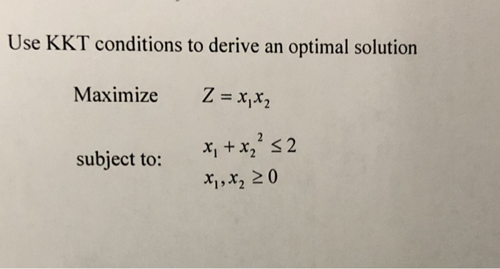 Solved Use KKT conditions to derive an optimal solution | Chegg.com