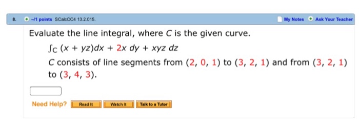 Solved Evaluate the line integral, where C is the given | Chegg.com