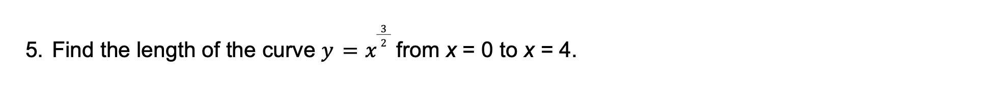 Solved 5. Find the length of the curve y=x23 from x=0 to | Chegg.com