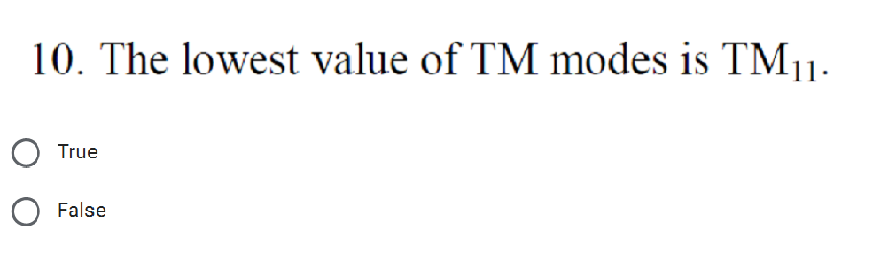 Solved 10. The lowest value of TM modes is TM11. True False | Chegg.com