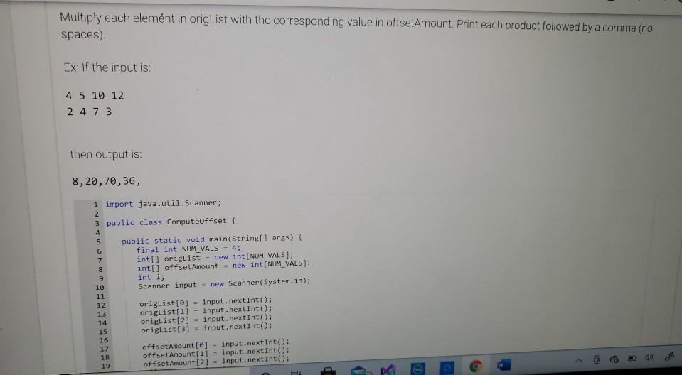 Solved Multiply each element in origList with the | Chegg.com