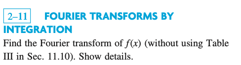 Solved 2-11 FOURIER TRANSFORMS BY INTEGRATION Find the | Chegg.com